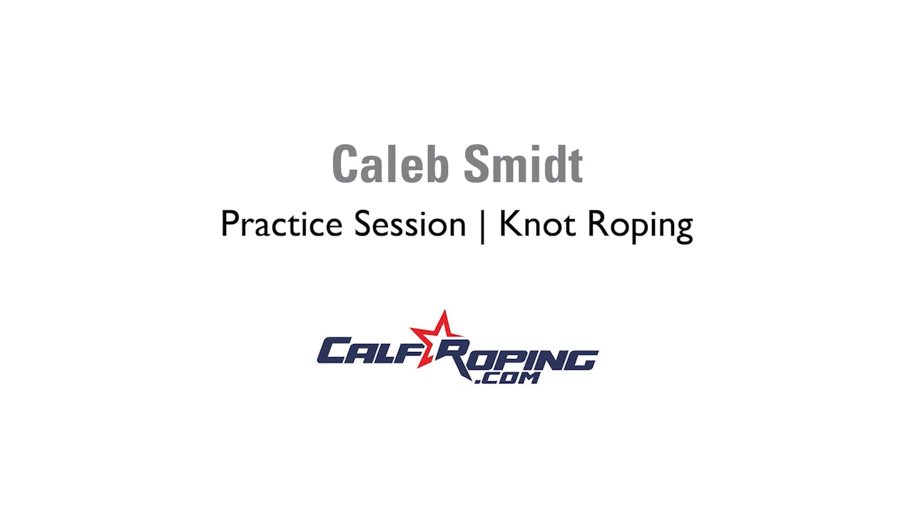 Knot Roping with Caleb Smidt - Roping․com