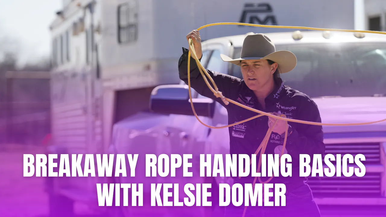 Breakaway Rope Handling Basics with Kelsie Domer - Roping․com
