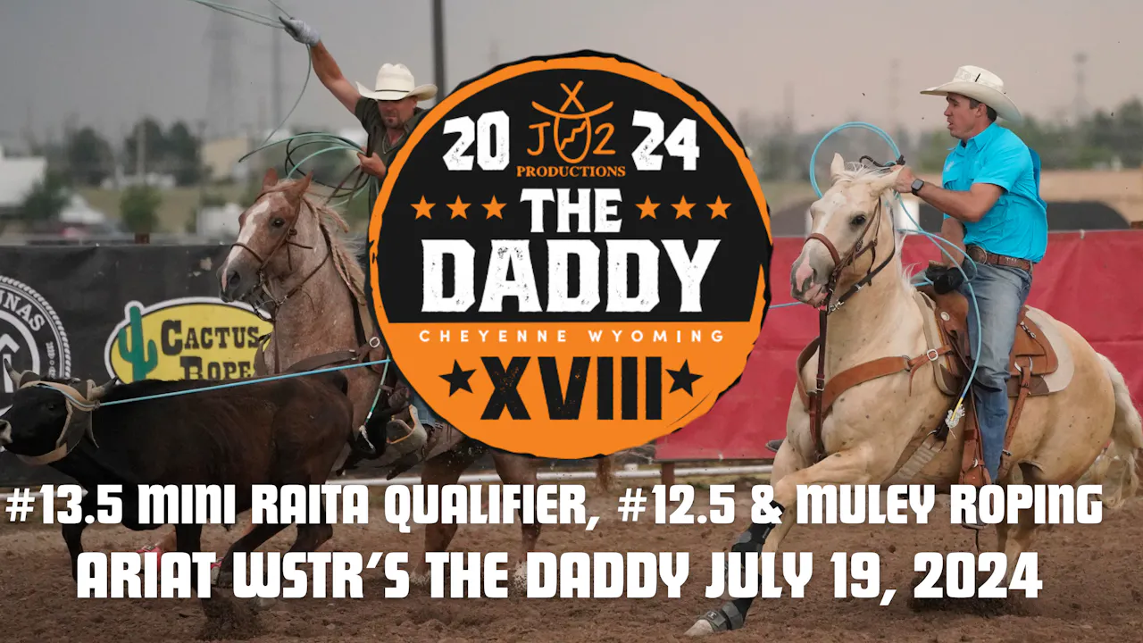 #13.5 Mini Riata Qualifier, #12.5 & Muley | Ariat WSTR’s The Daddy ...