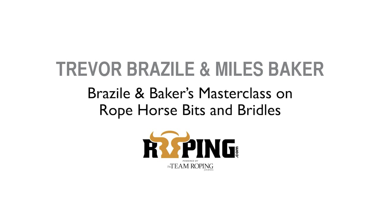 Brazile and Baker's Masterclass on Rope Horse Bits and Bridles - Roping․com