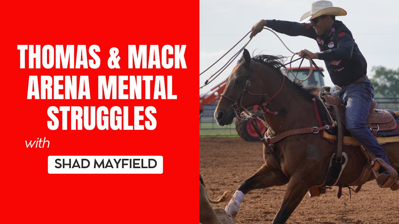 Thomas & Mack Arena Mental Struggles with Shad Mayfield - Roping․com