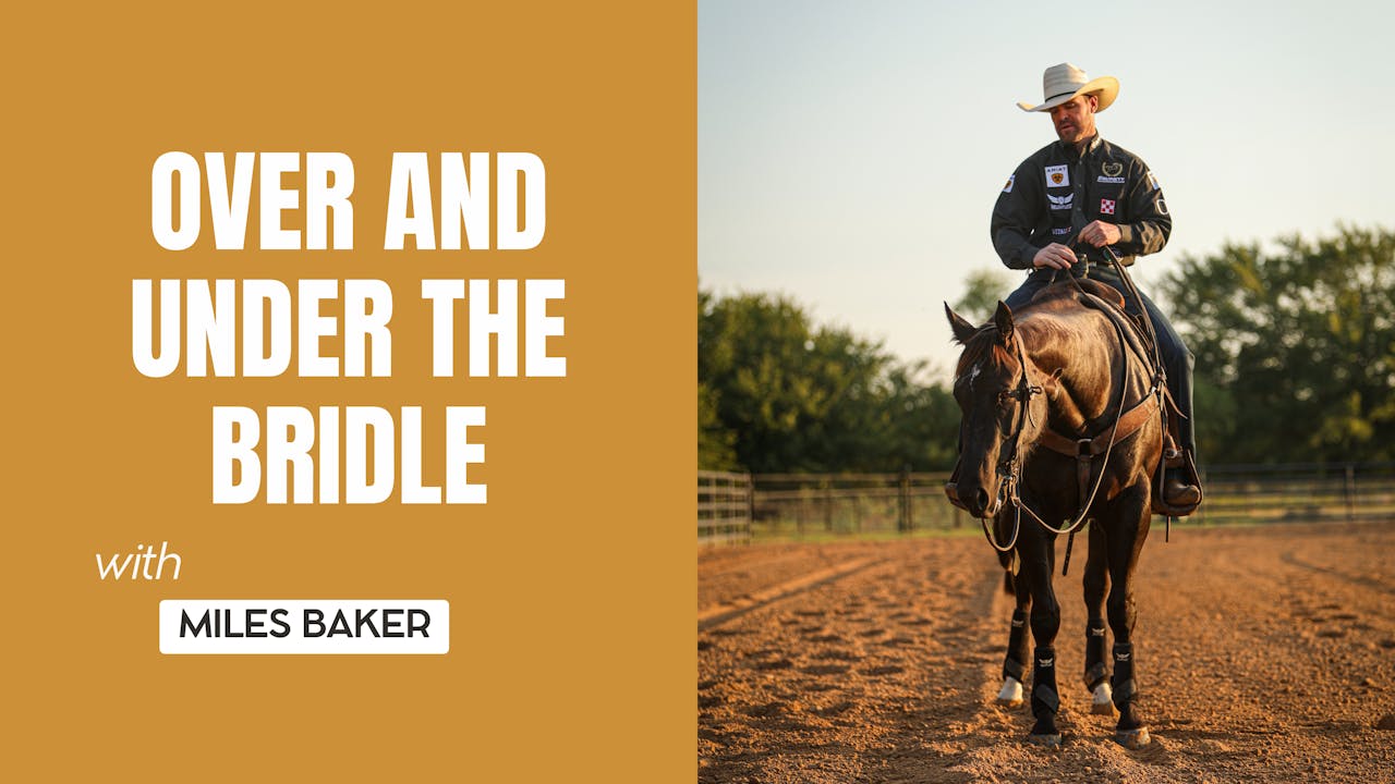 Over and Under the Bridle with Miles Baker - Roping․com