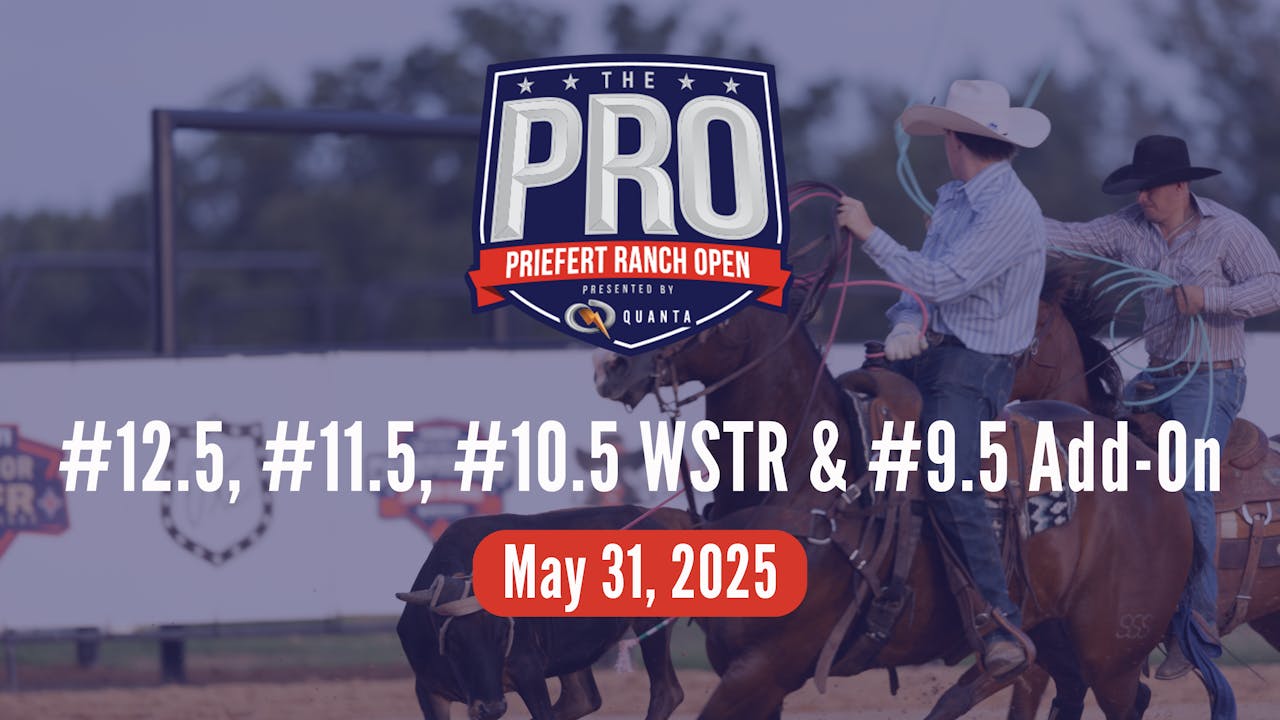 #12.5, #11.5, #10.5 WSTR & #9.5 Add-On | The Priefert Ranch Open | 05 ...