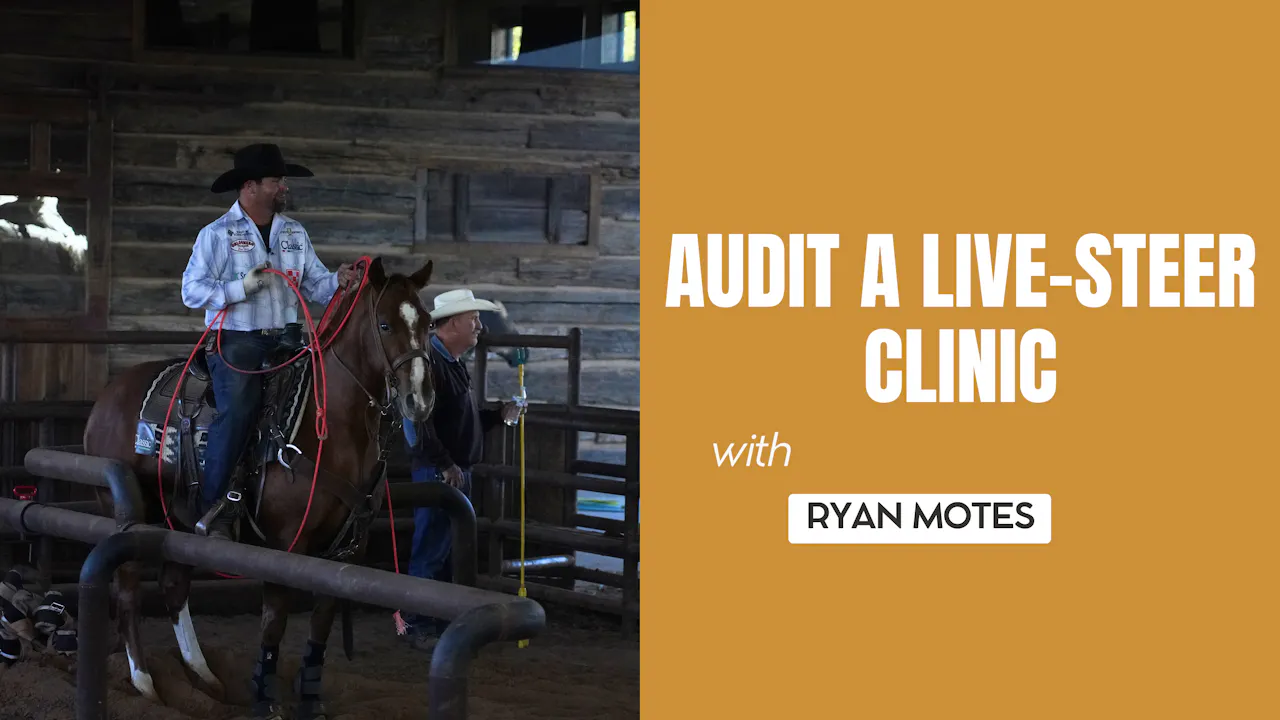 Audit a Live-Steer Clinic with Ryan Motes - Roping․com