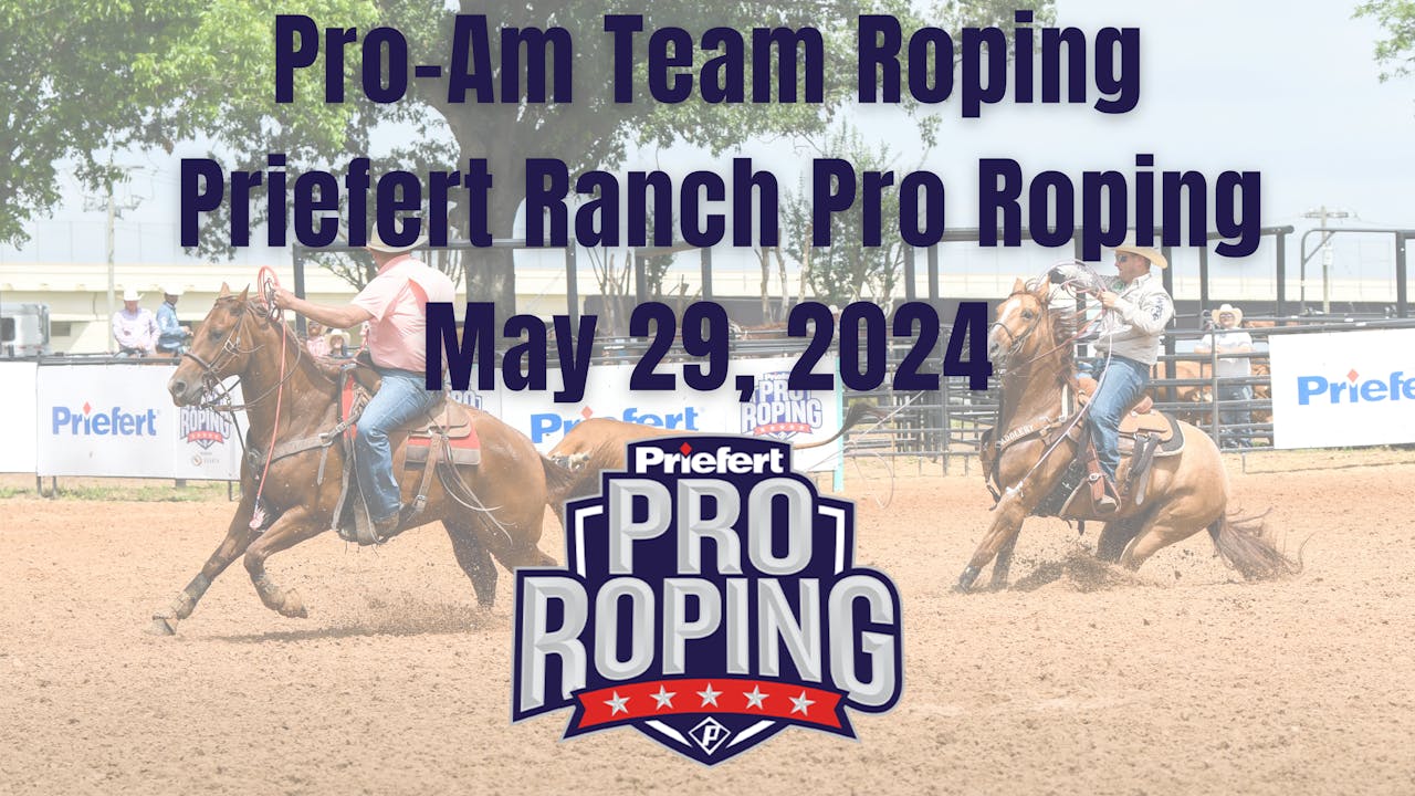 Pro-Am Team Roping | Priefert Ranch Pro Roping | May 29, 2024 ...