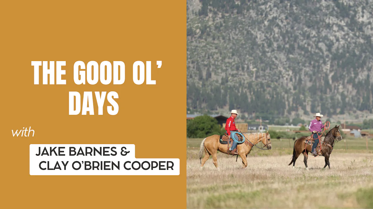 The Good Ol’ Days with Jake and Clay - Roping․com