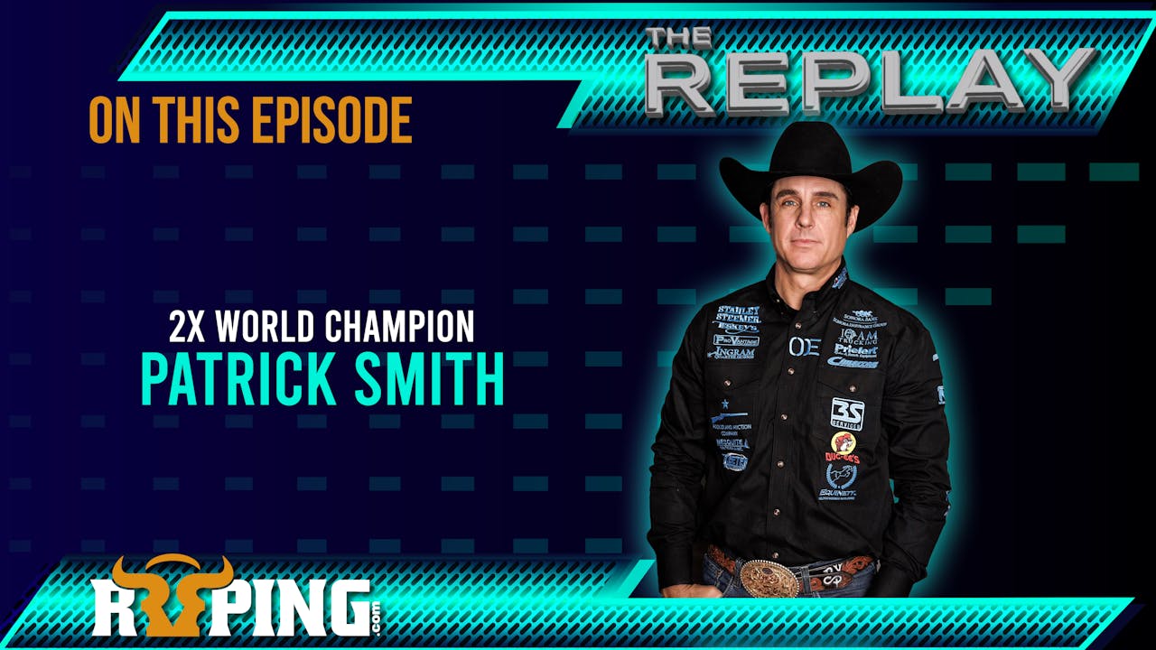 The Replay Round 8 with Patrick Smith - Roping․com