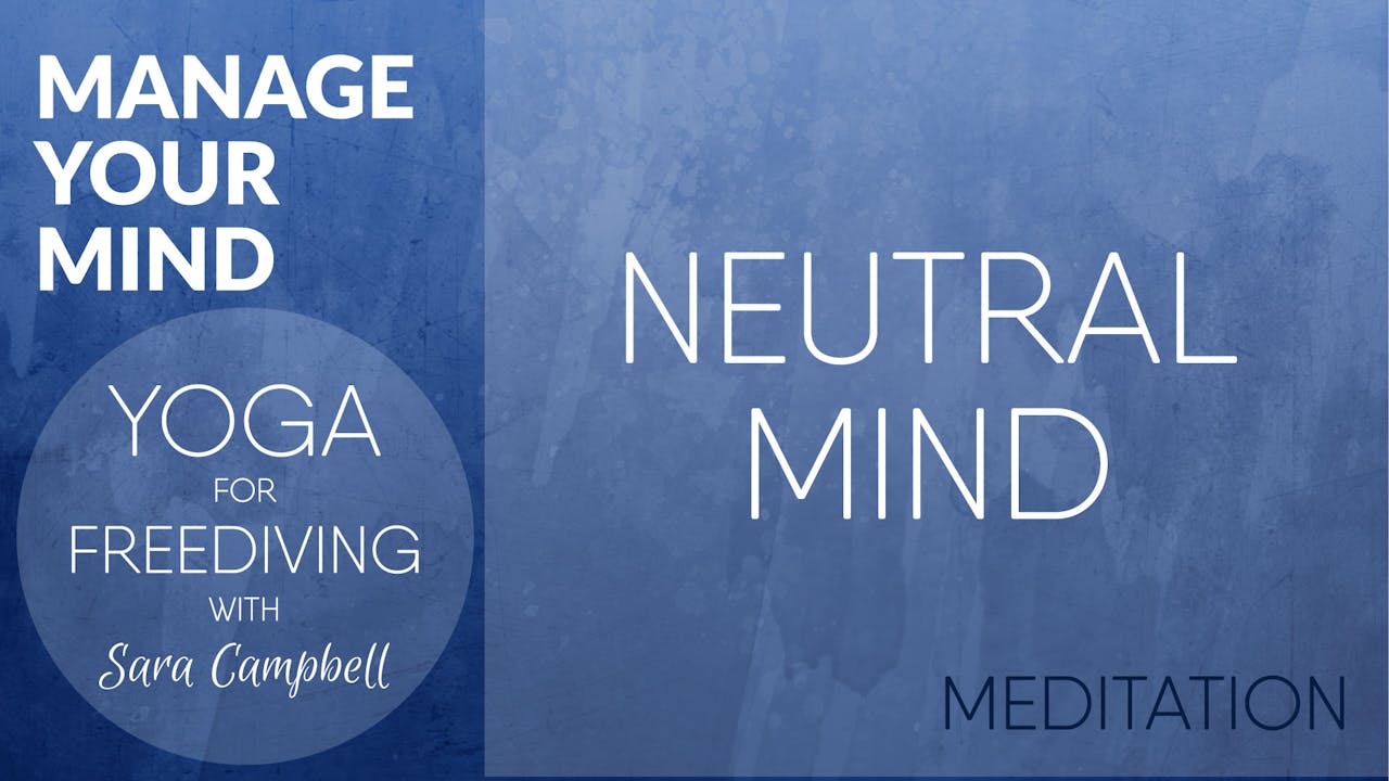 Manage Your Mind 5: Meditation - Neutral Mind - Yoga for Freediving ...