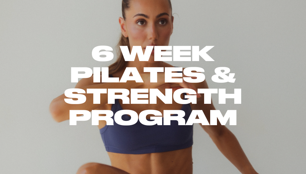 6 WEEK STRENGTH & PILATES PROGRAM - FORM