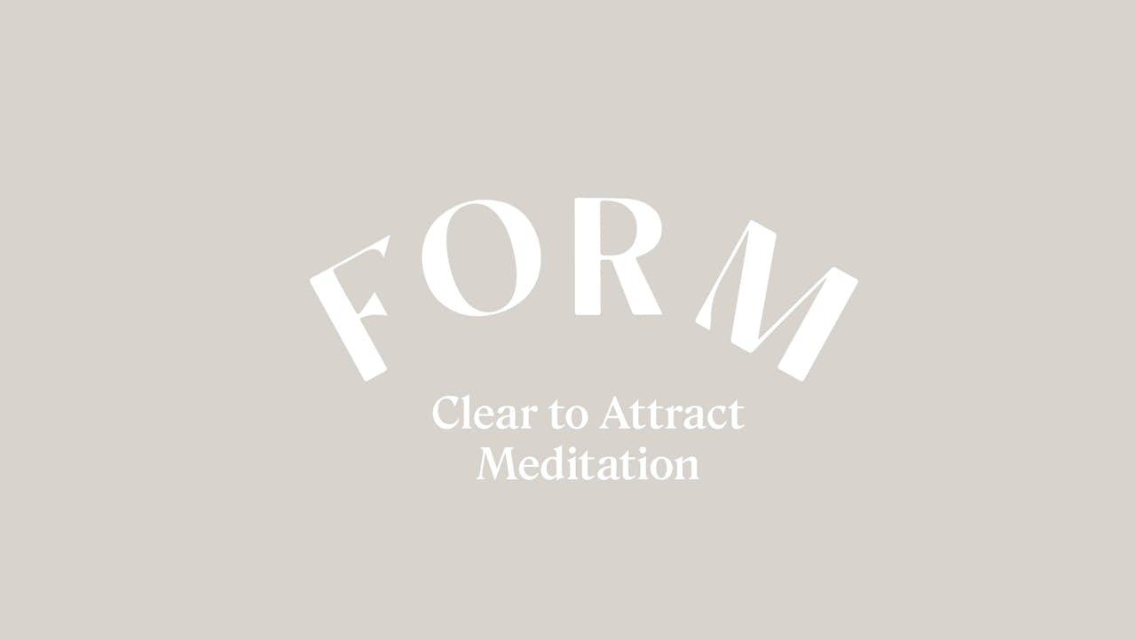 CLEAR TO ATTRACT MEDITATION - FORM