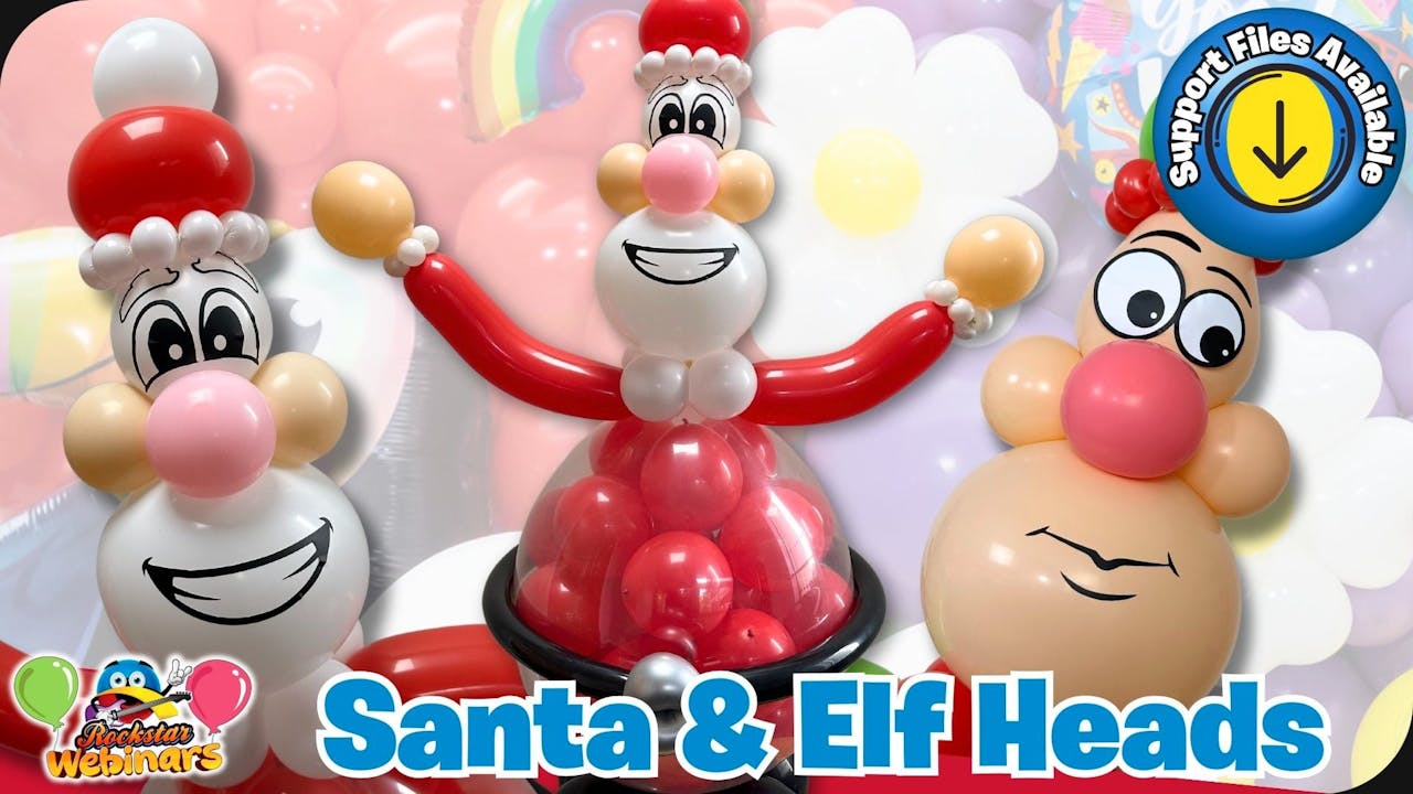 Creating Adorable Christmas Balloon Heads - Rockstar Webinars - School of Balloons