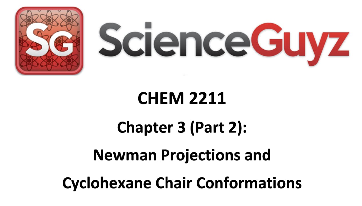 Chapter 3 (Part 2): Newman Projections + Cyclohexane Chairs (Video 2 ...