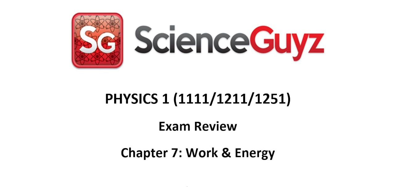 E.7 Physics 1 Exam Review Chapter 7 (Work & Energy) - Science Guyz