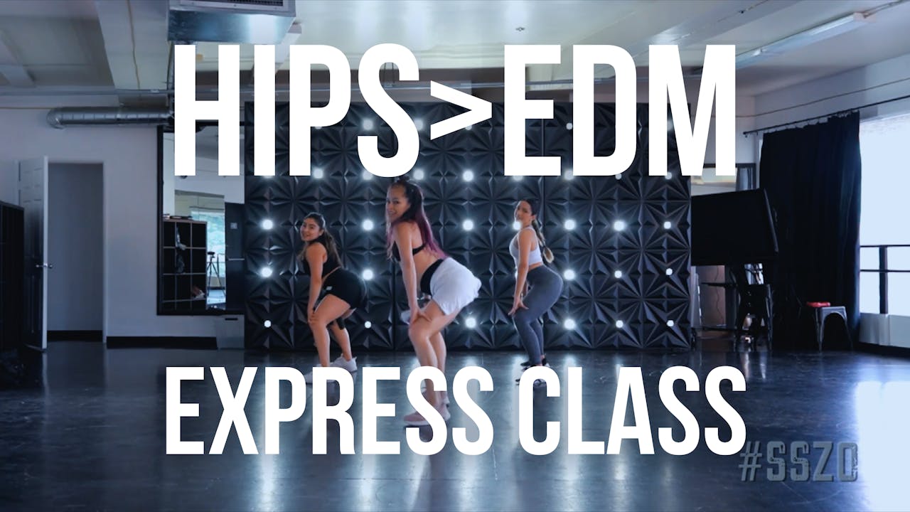 Hips > EDM - 30-10min Classes - SSZO