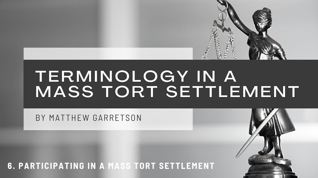 6. Terminology in a Mass Tort Settlement - Settlement Knowledge