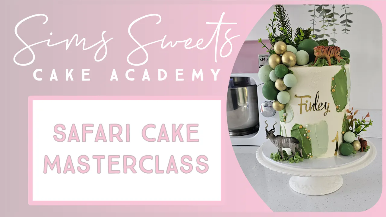 Safari Cake Masterclass - Sims Sweets Cake Academy