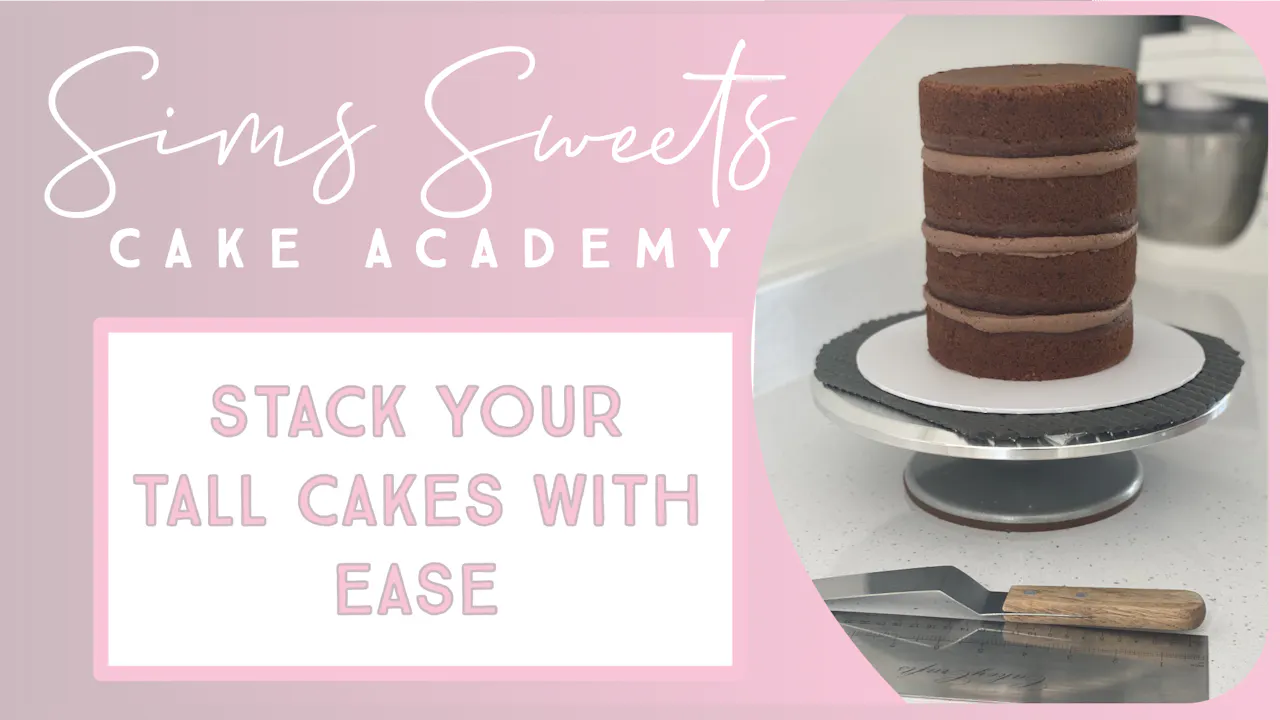 Stack Your Tall Cakes With Ease - Tutorials - Sims Sweets Cake Academy