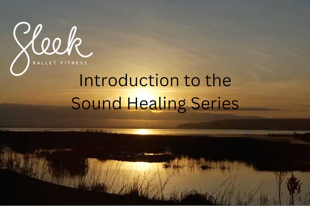 Introduction to Sound Healing - Sleek Ballet Fitness | Ballet and Barre Workouts