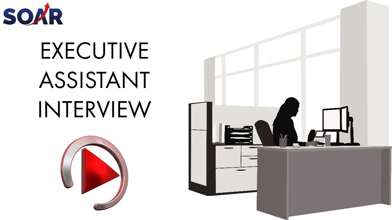 EXECUTIVE ASSISTANT INTERVIEW - SOAR ON-DEMAND