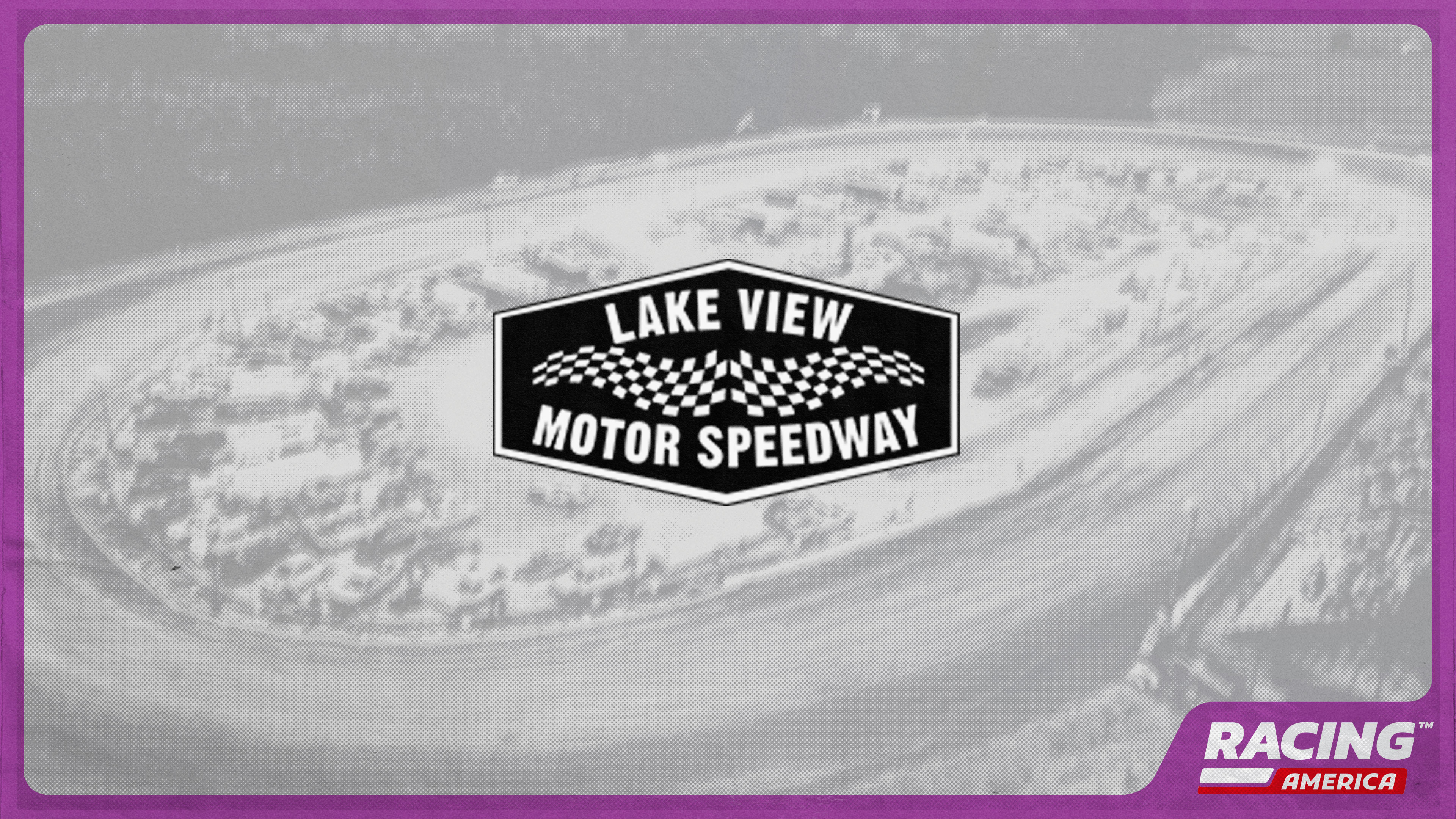 Lake View Motor Speedway - Racing America | A New Home for Racing