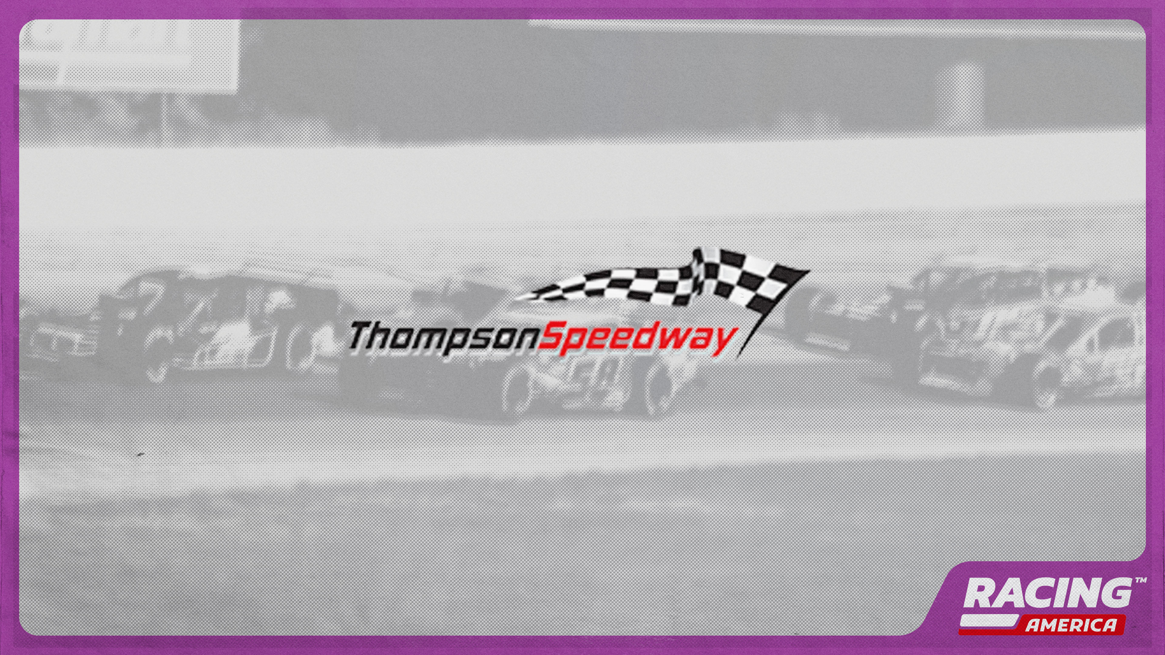 Thompson Speedway - Racing America | A New Home for Racing
