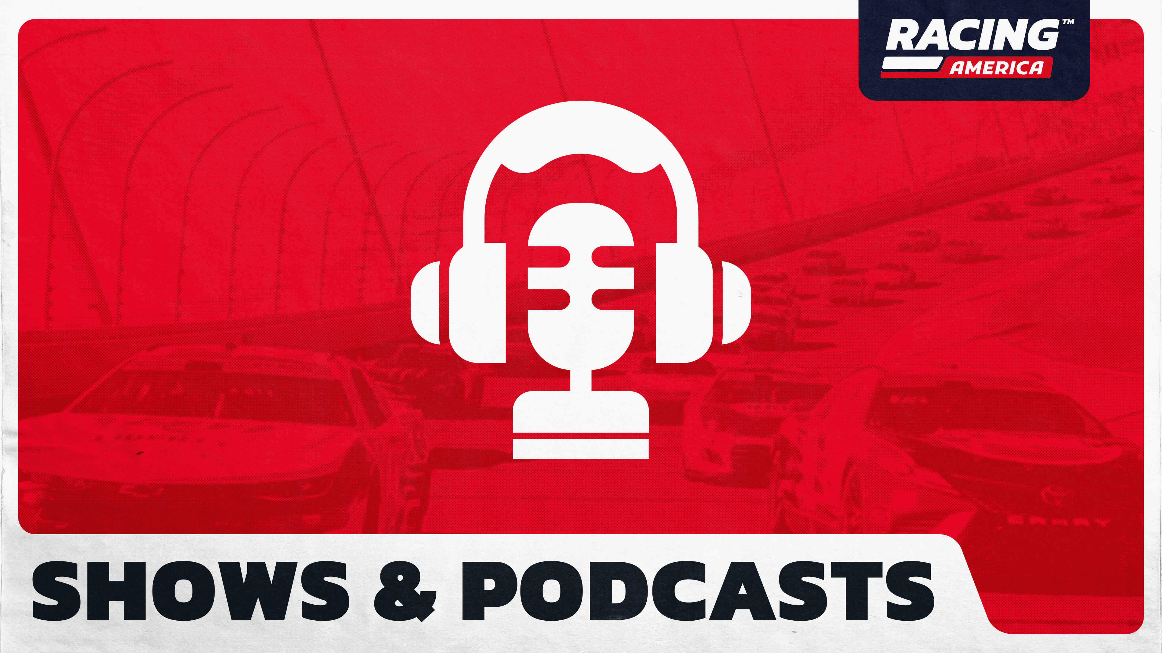 Shows & Podcasts - Racing America | A New Home for Racing