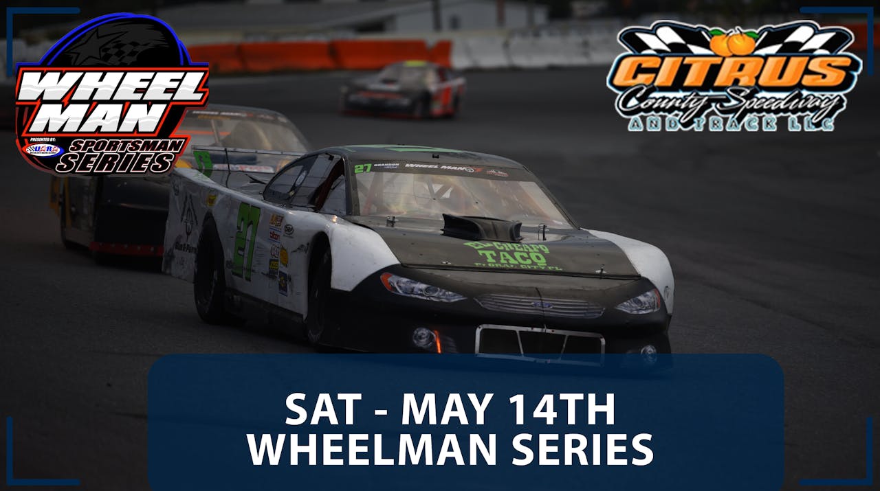 Replay - Wheelman Series at Citrus - 5.14.22 - Racing America | A New ...