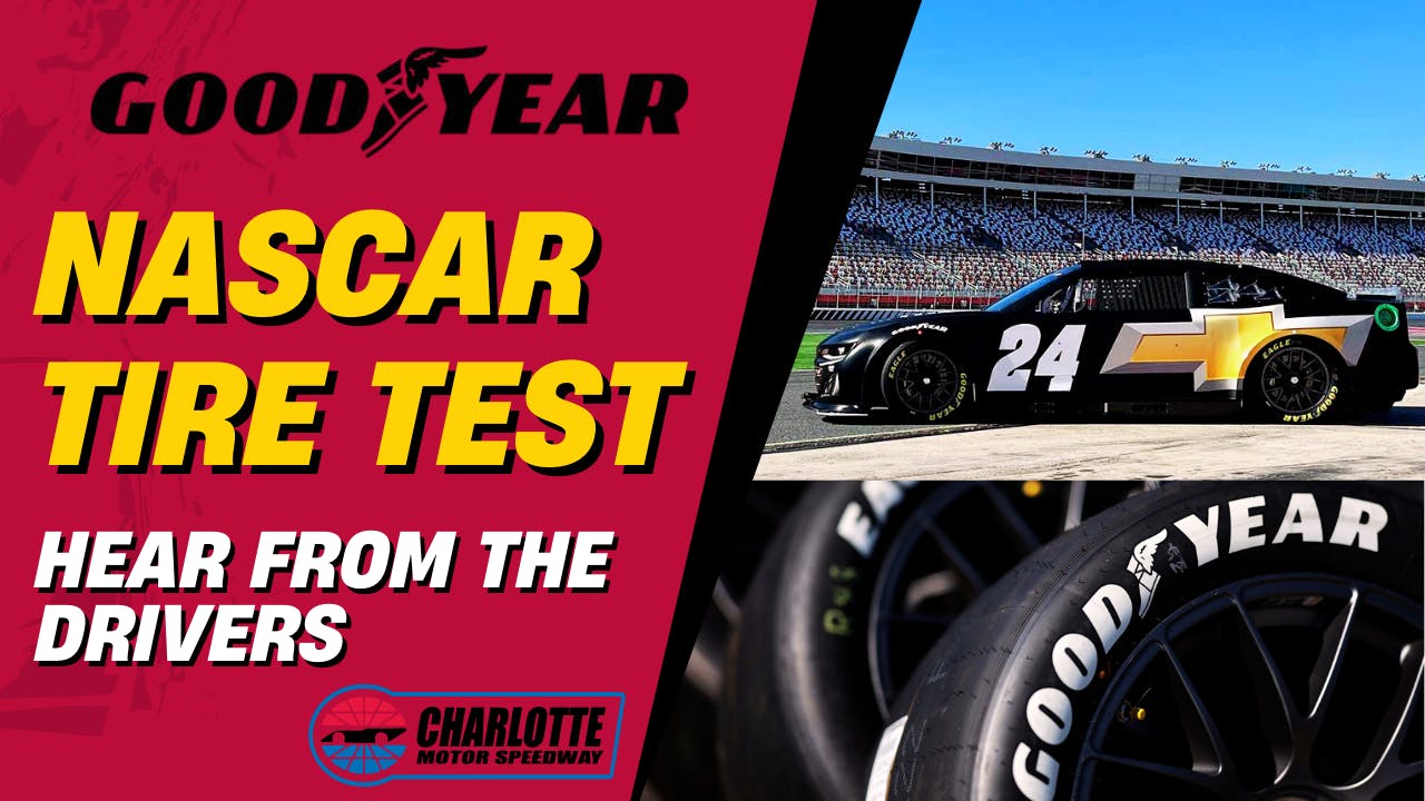NASCAR Drivers Weigh In | Goodyear Tire Test at Charlotte Motor ...
