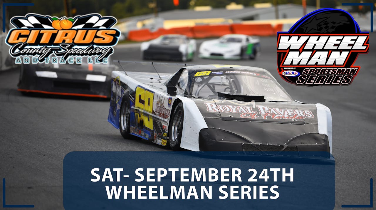 Replay - Wheelman Series at Citrus - 9.24.22 - Racing America | A New ...