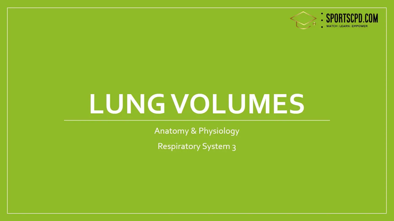 4. Lung volumes - Exercise Physiology & Anatomy - SportsCPD TV