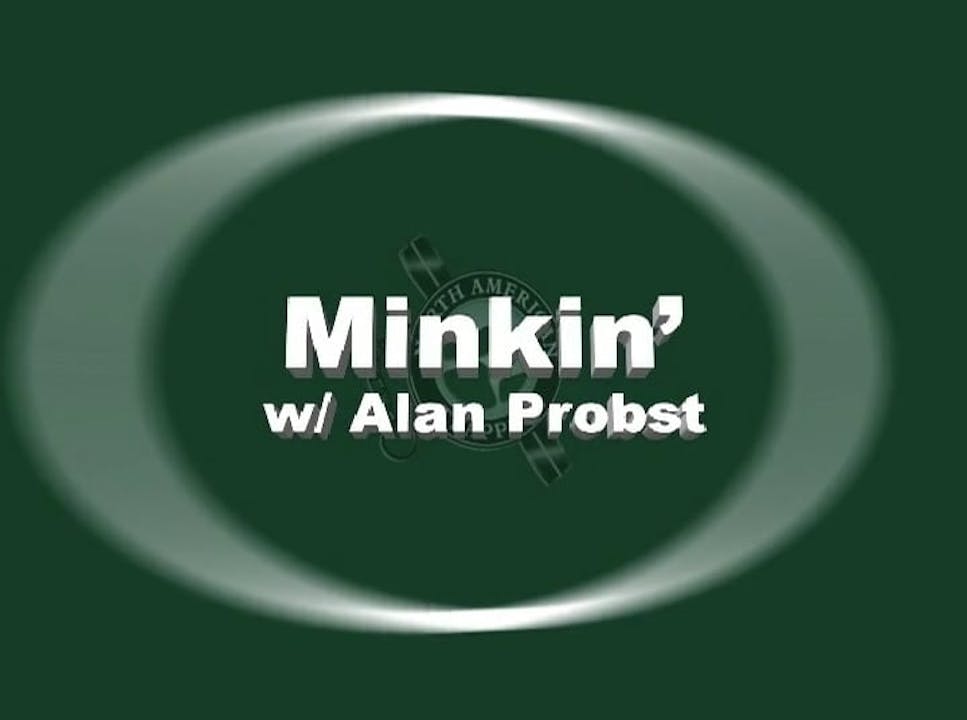 Minkin' with Alan Probst - Stoney Wolf Outdoors