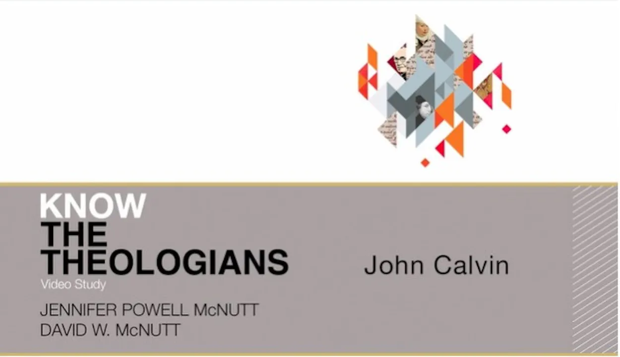S10: John Calvin (Know the Theologians) - Know the Theologians ...