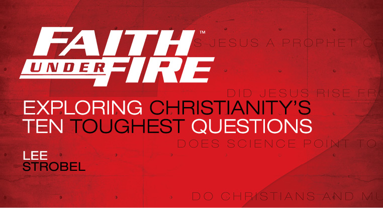 Faith Under Fire (Lee Strobel) - Study Gateway