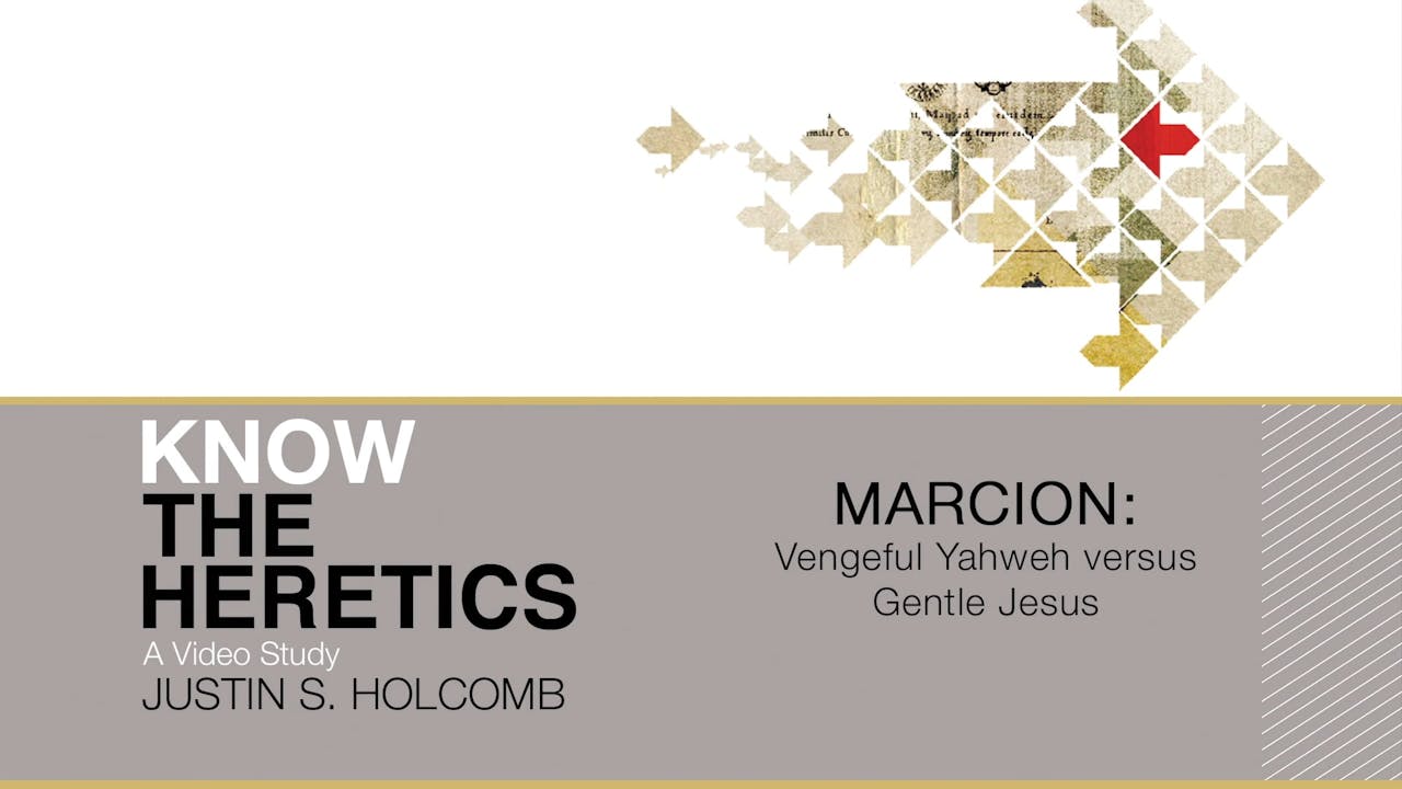 S4: Marcion: Vengeful Yahweh versus Gentle Jesus (Know the Heretics ...