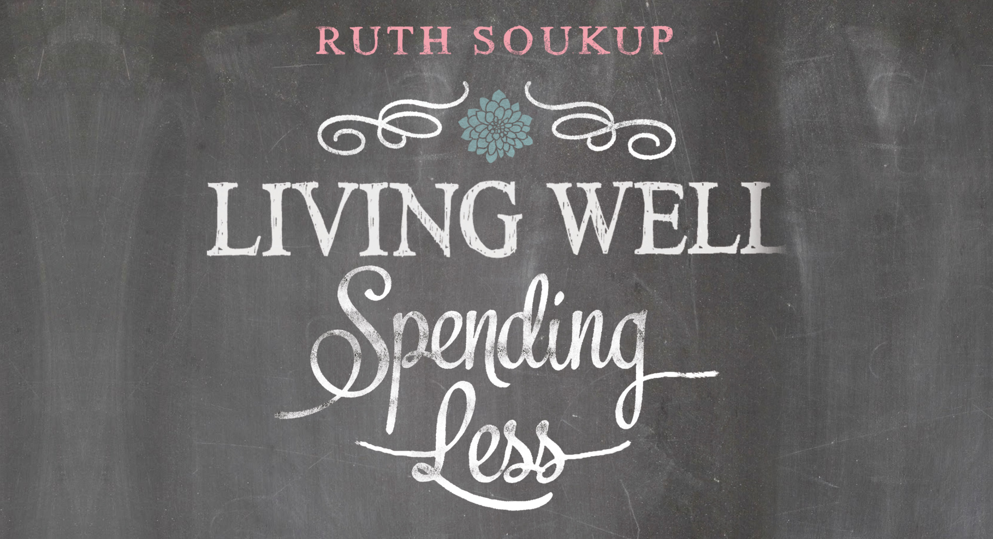 Living Well, Spending Less (Ruth Soukup) - Study Gateway