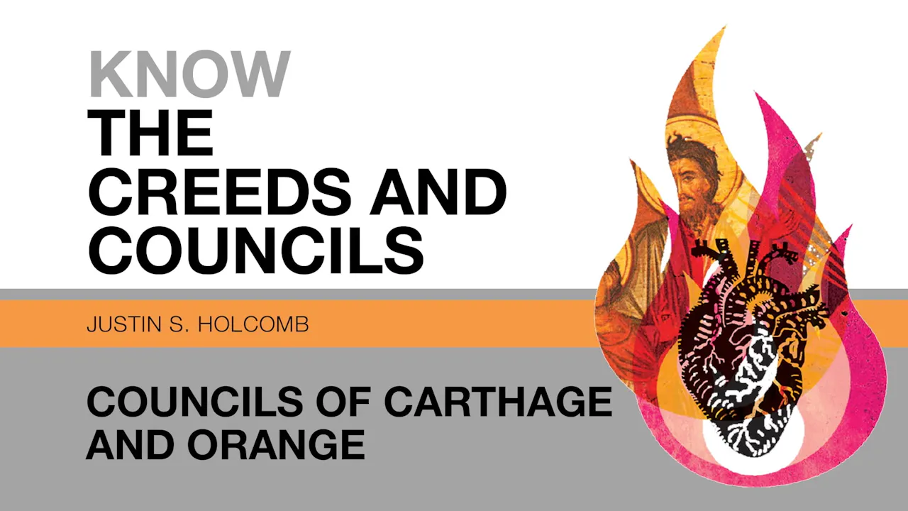 S8: Councils of Carthage and Orange (Know the Creeds and Councils ...