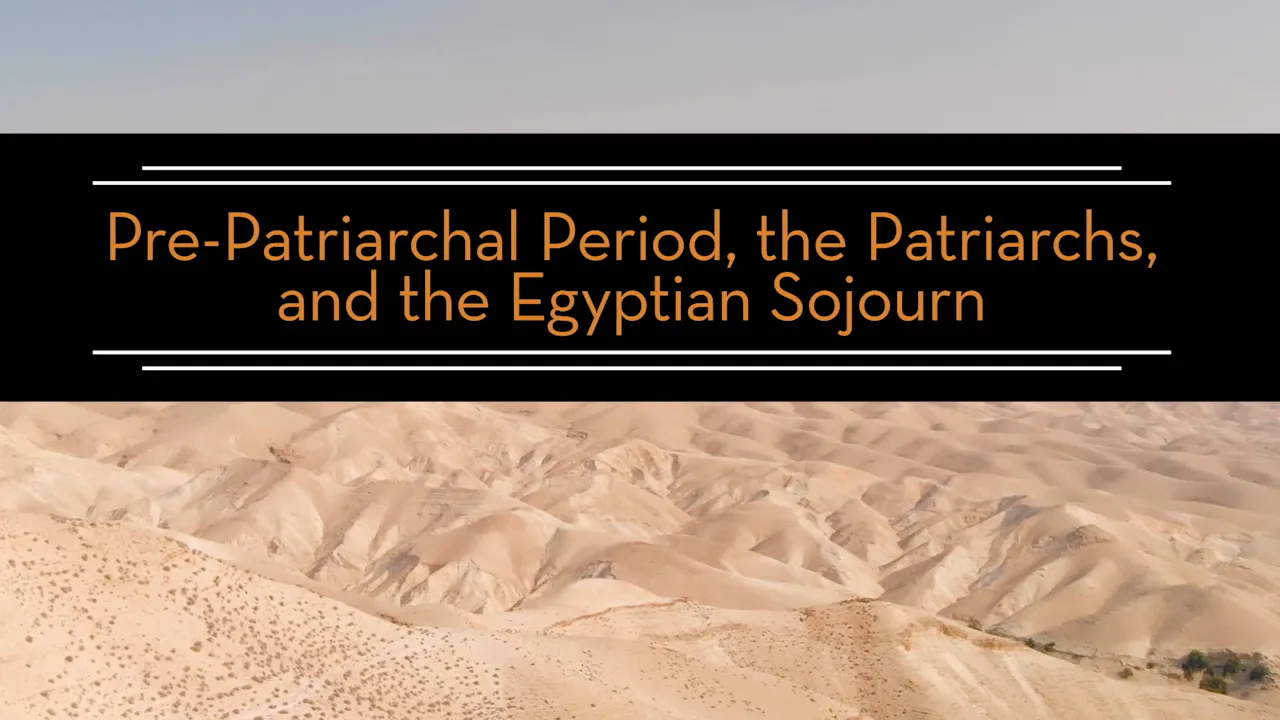 S2: Pre-Patriarchal, Patriarchs, Egyptian Sojourn (Encountering the ...