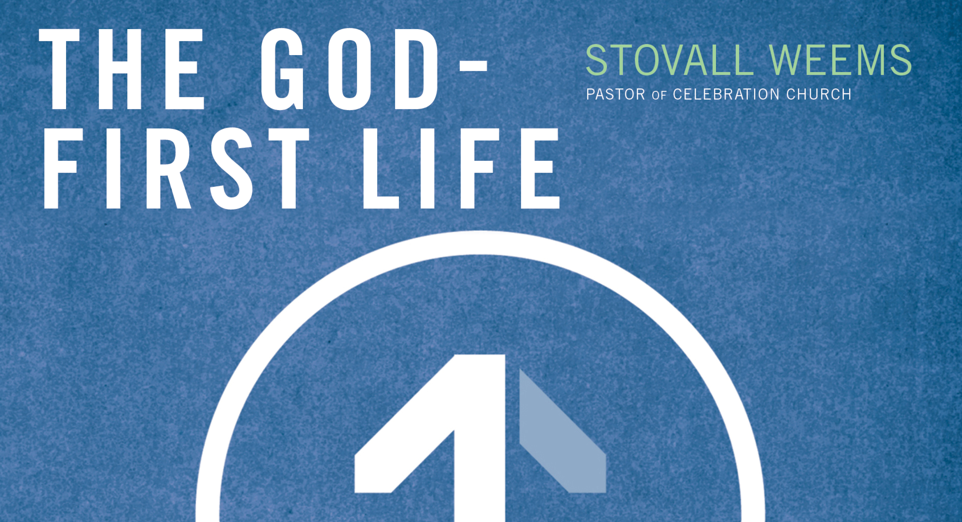 The God-First Life (Stovall Weems) - Study Gateway