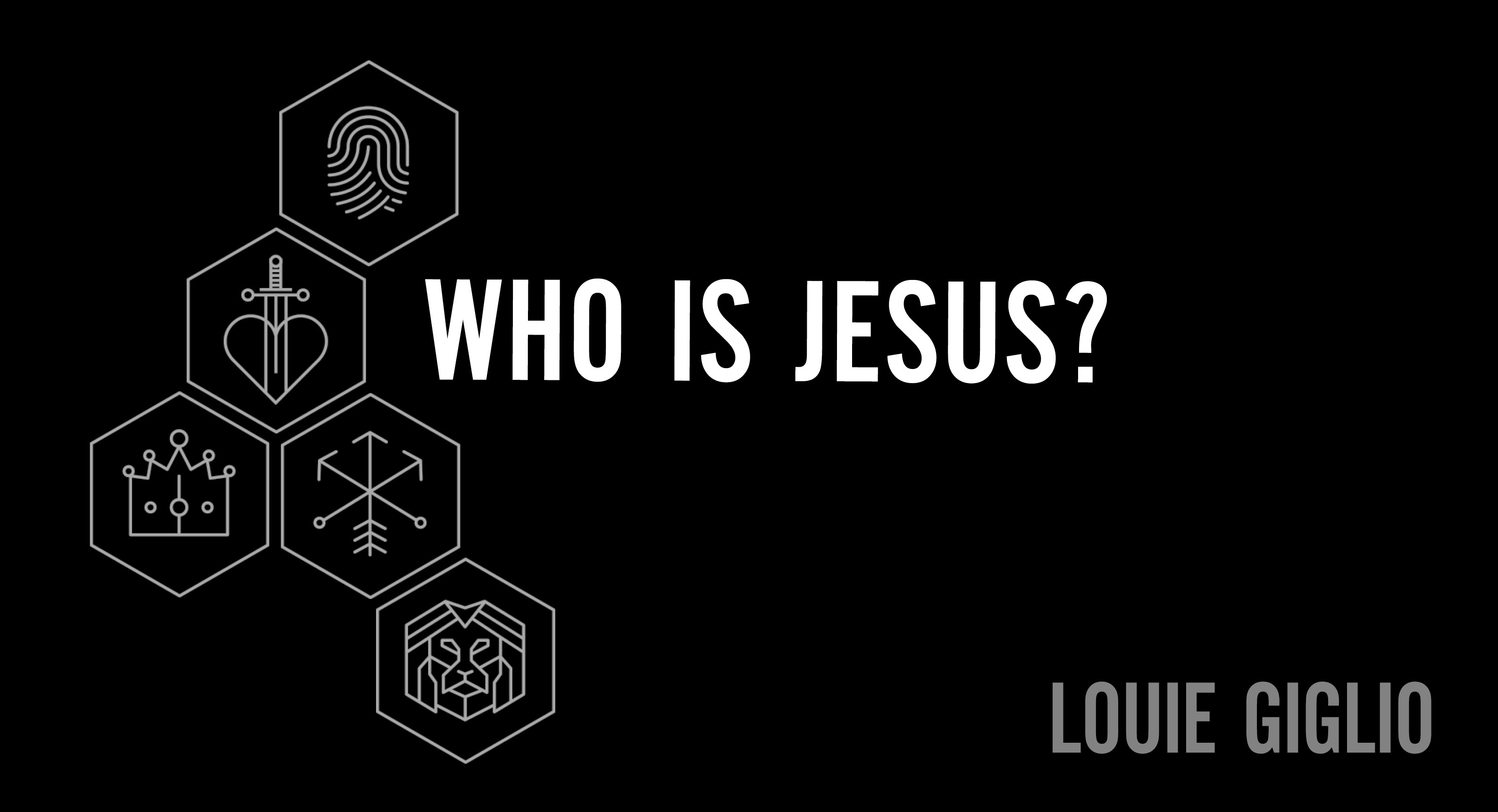 Who is Jesus? (Louis Giglio) - Study Gateway