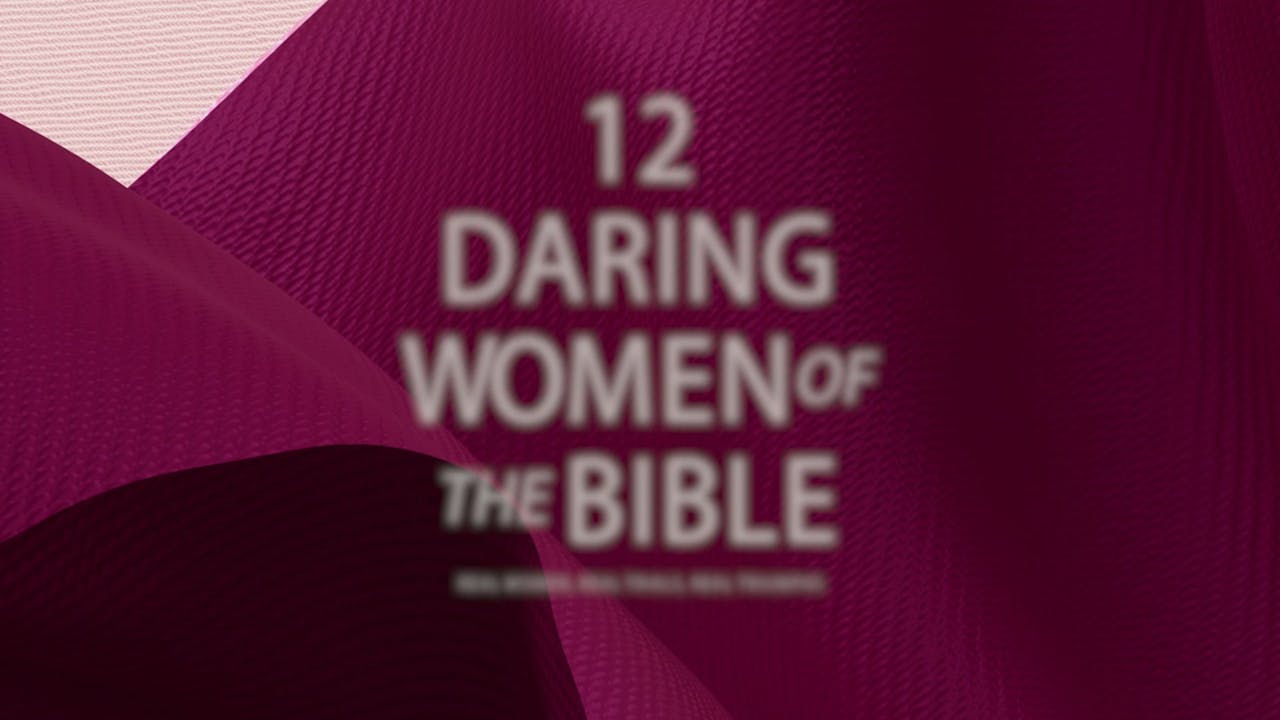 12 Daring Women of the Bible Trailer - 12 Daring Women of the Bible ...