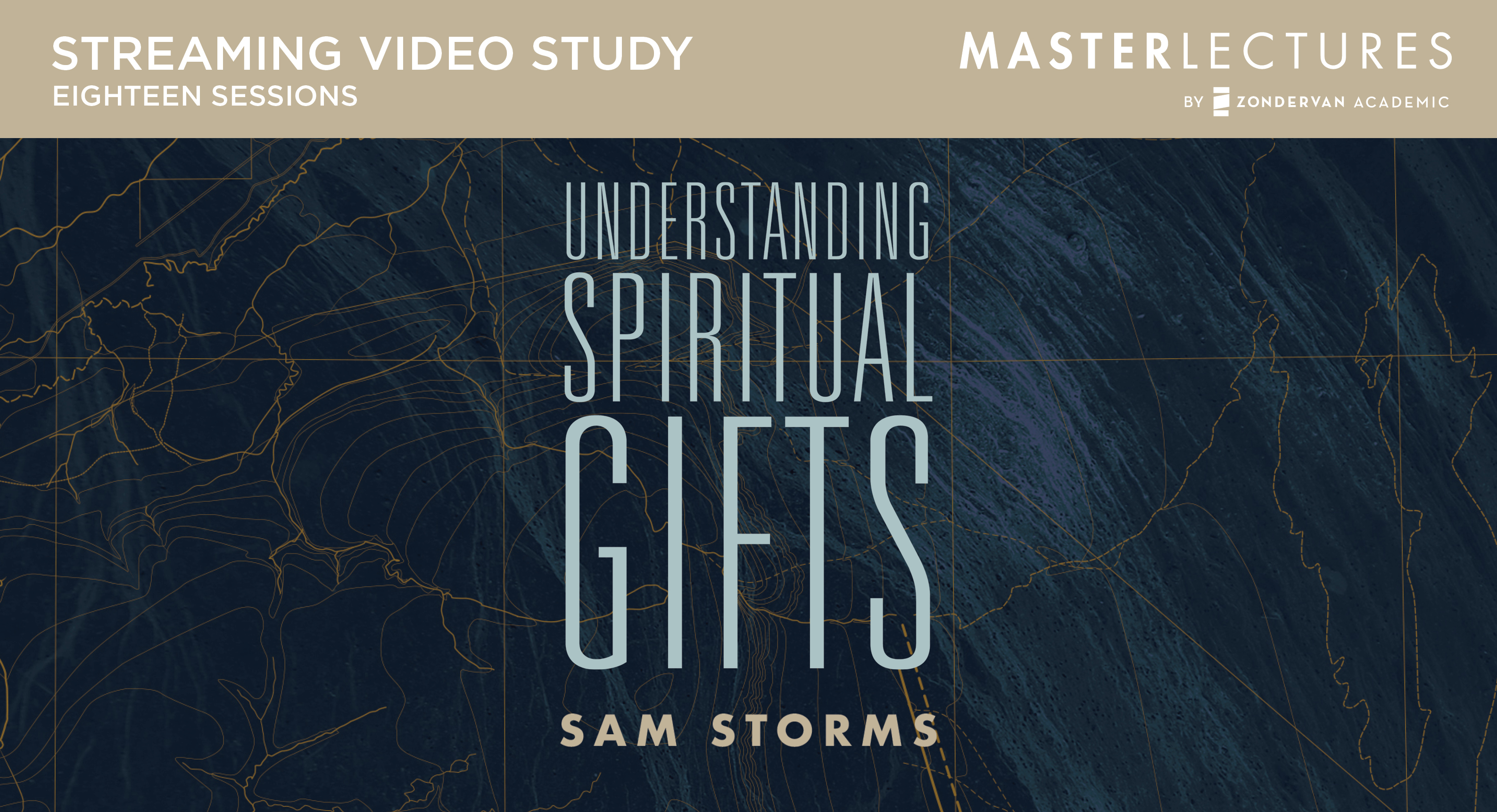 Understanding Spiritual Gifts (Sam Storms) - Study Gateway