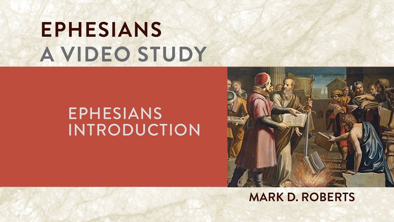 S1: Introduction (Ephesians) - Ephesians (Mark D. Roberts) - Study Gateway