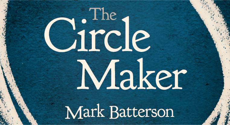 The Circle Maker (Mark Batterson) - Study Gateway