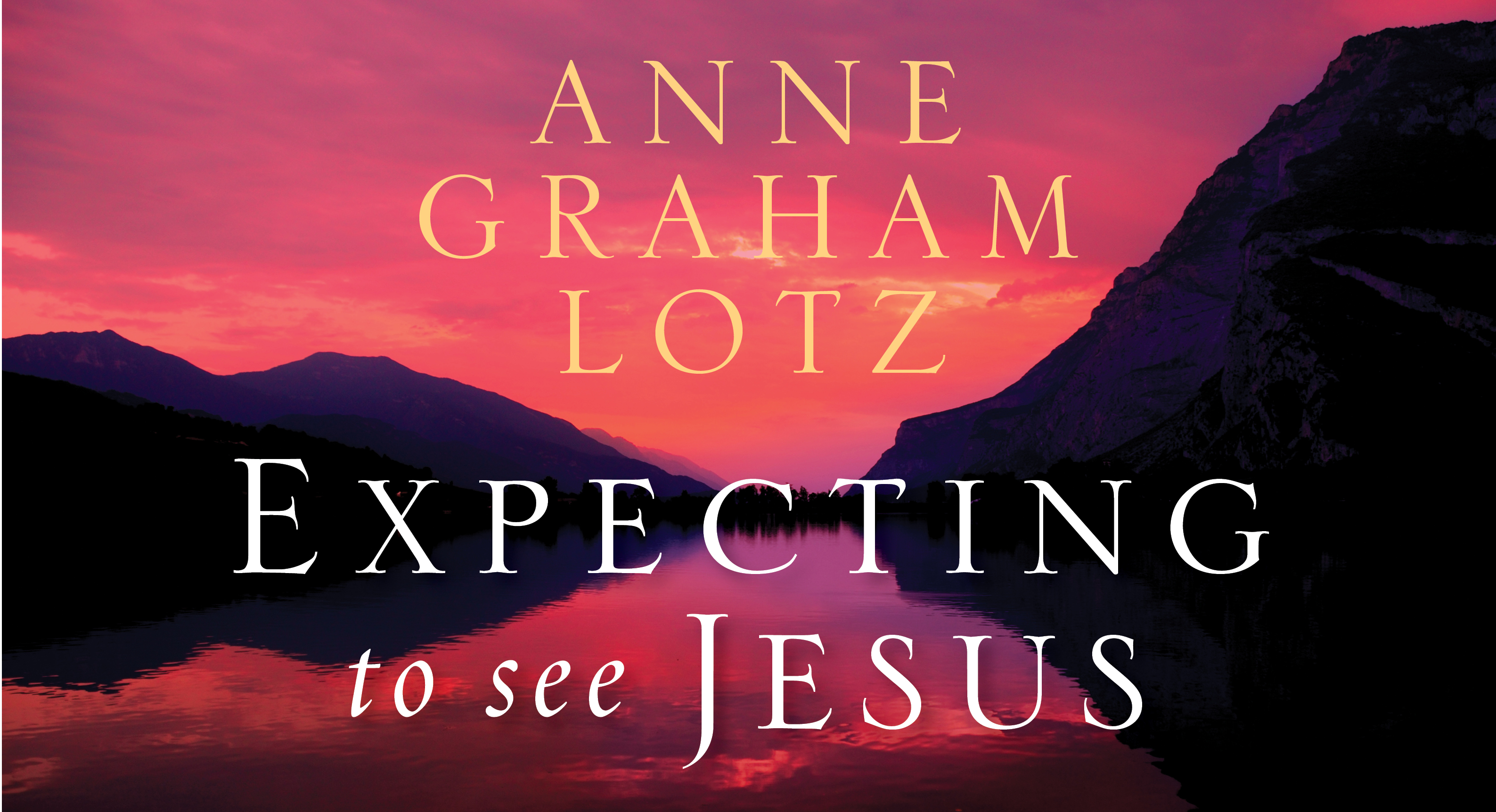 Expecting to See Jesus (Anne Graham Lotz) - Study Gateway