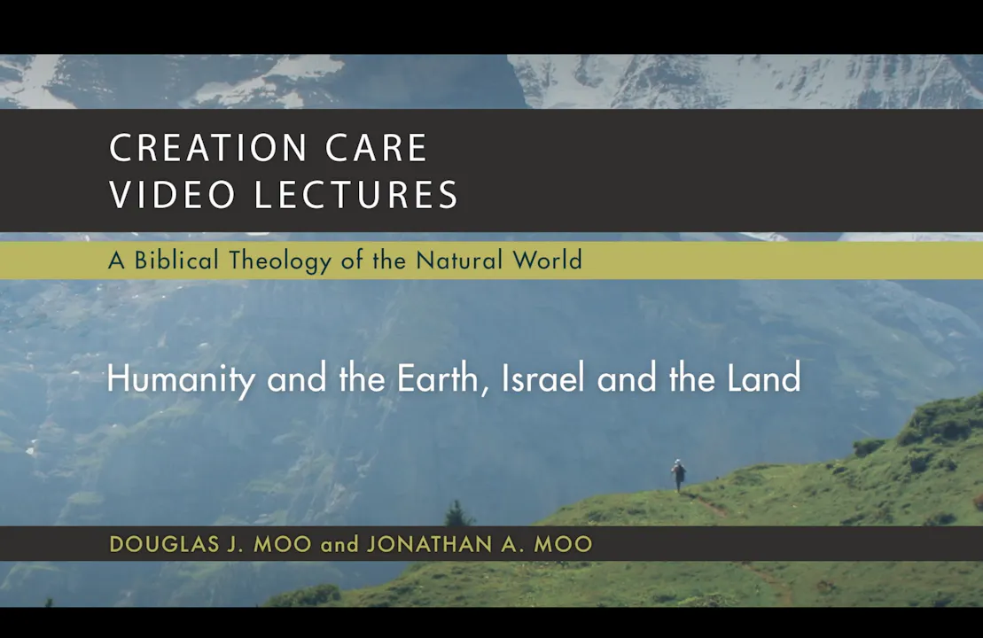 S4: Humanity and the Earth, Israel and the Land (Creation Care ...