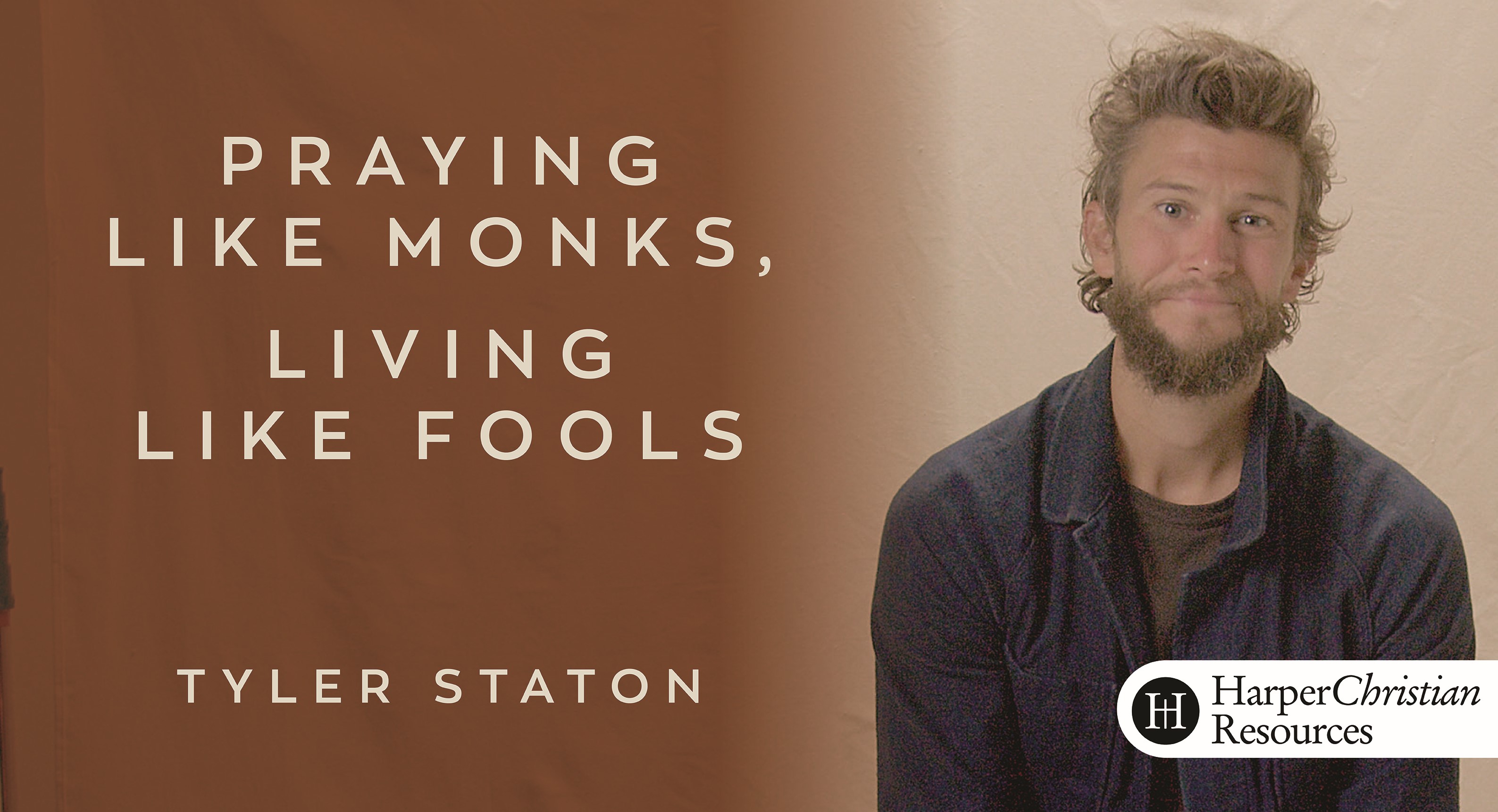 Praying Like Monks, Living Like Fools (Tyler Staton) - Study Gateway