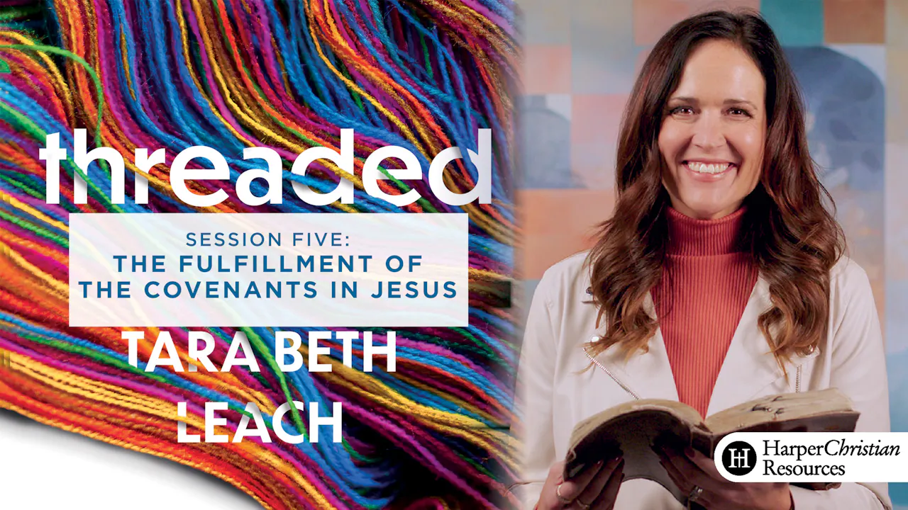 S5: The Fulfillment of the Covenants in Jesus - Threaded (Tara Beth ...
