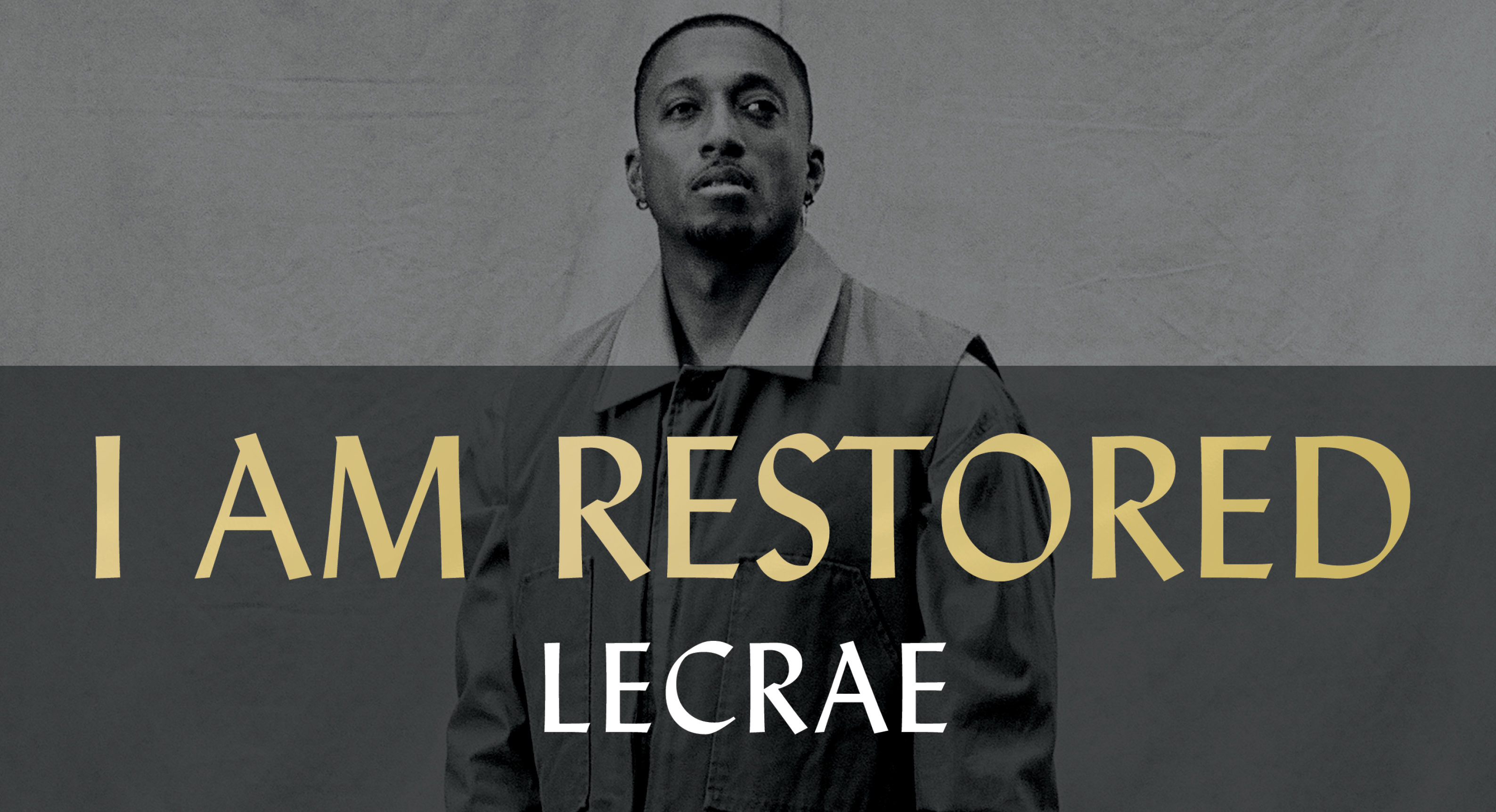 I Am Restored (Lecrae) - Study Gateway