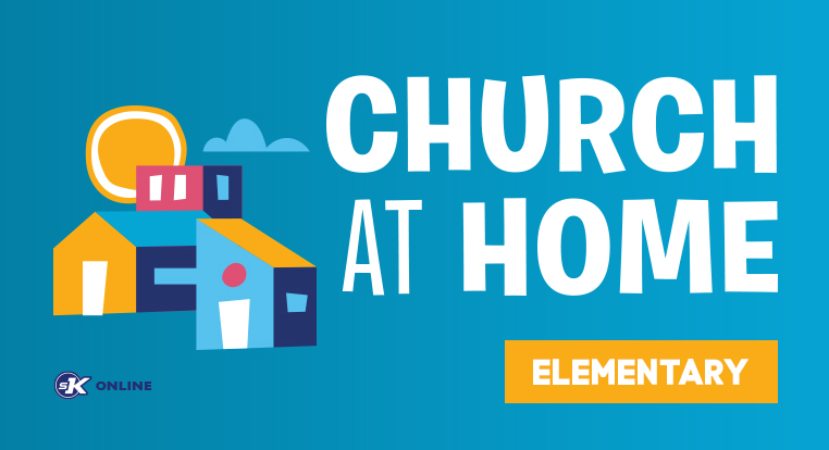 Church at Home - Elementary - Study Gateway