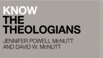 Know the Theologians (Jennifer Powell McNutt and David W. McNutt ...